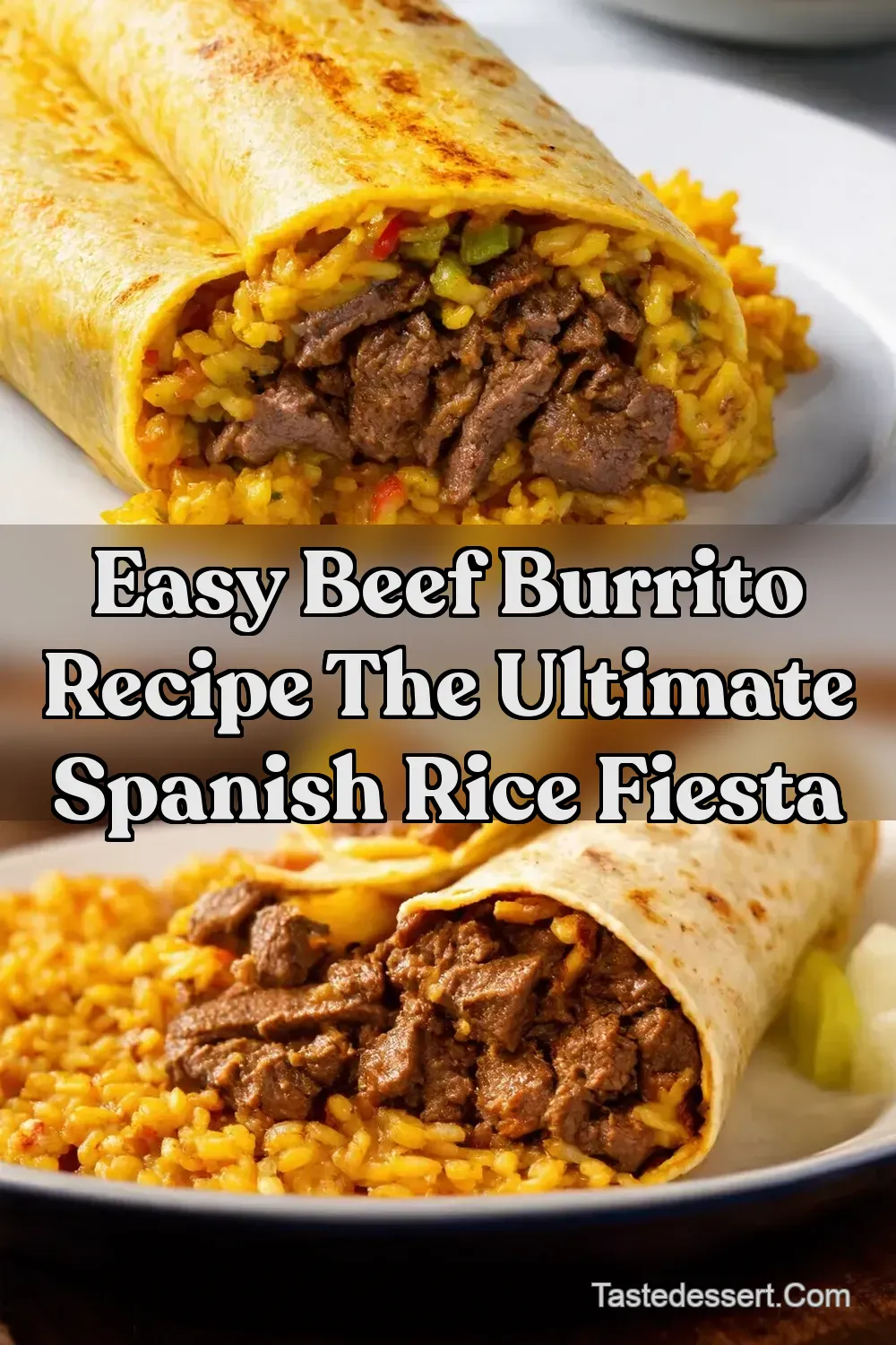 Classic Beef Burrito with Spanish Rice My Ultimate Fiesta…